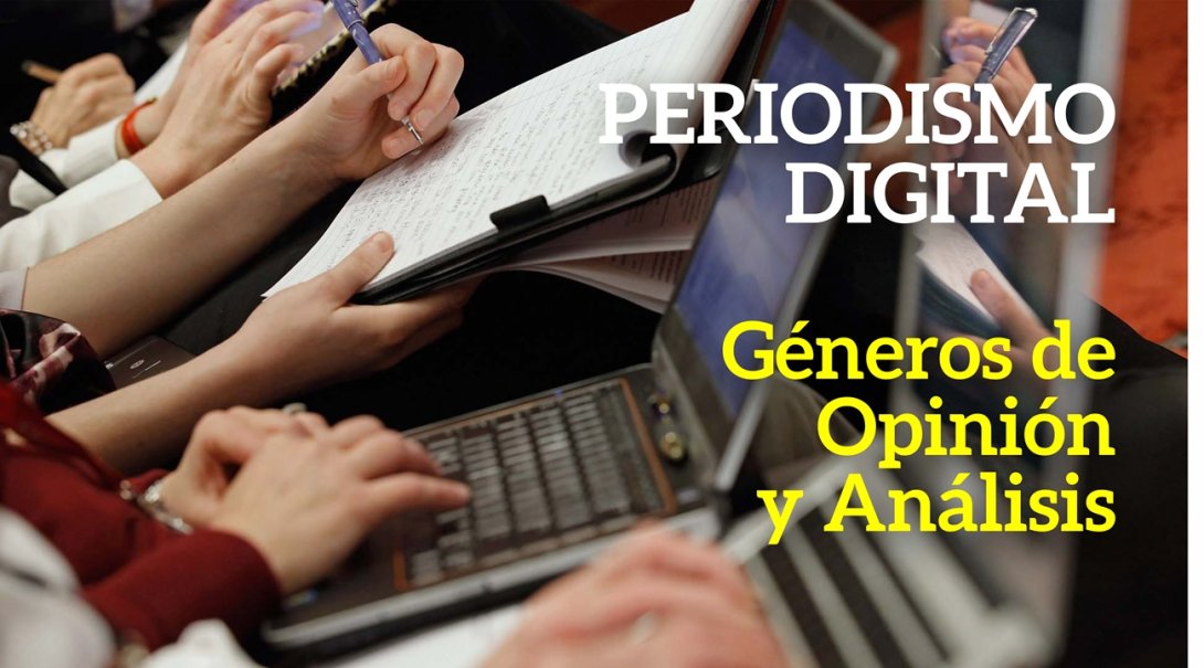 Los géneros de opinión y análisis en el periodismo digital